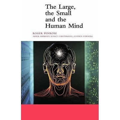 The Large, the Small and the Human Mind by Roger Penrose — Reviews ...