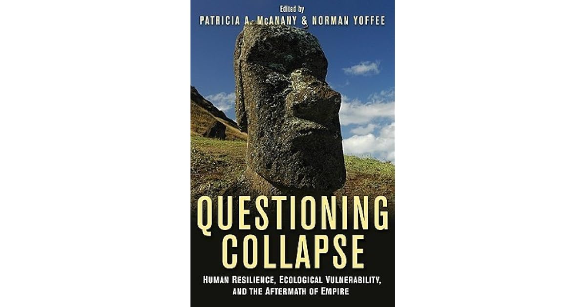 Questioning Collapse: Human Resilience, Ecological Vulnerability, and ...