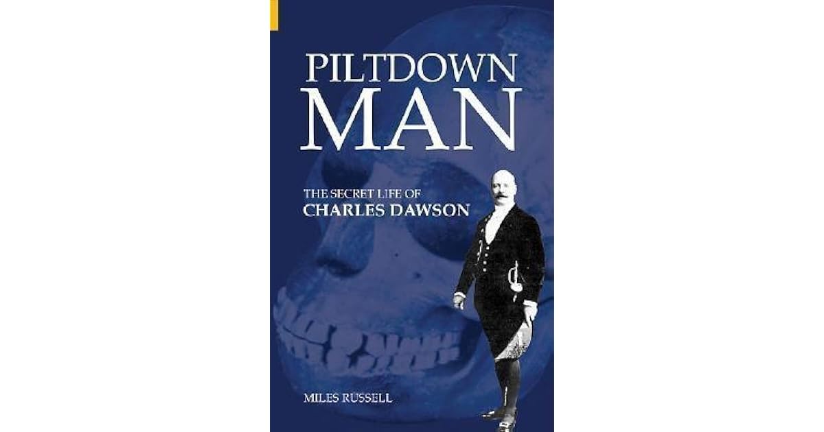 Piltdown Man: The Secret Life of Charles Dawson by Miles Russell