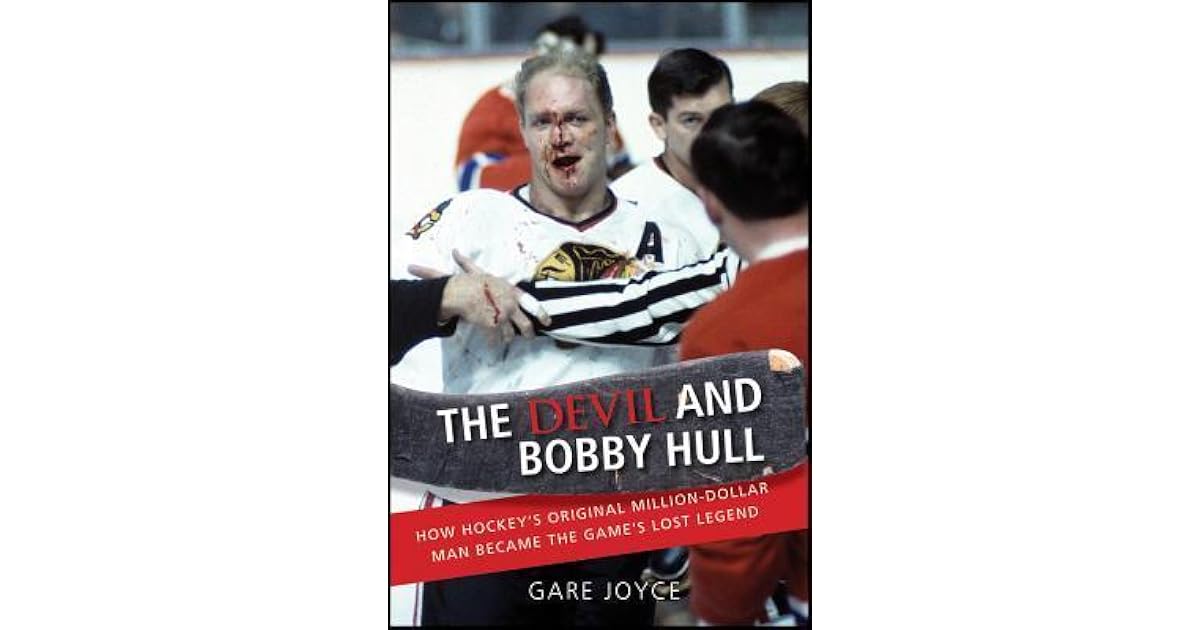 The Devil and Bobby Hull: How Hockey's Original Million-Dollar Man ...
