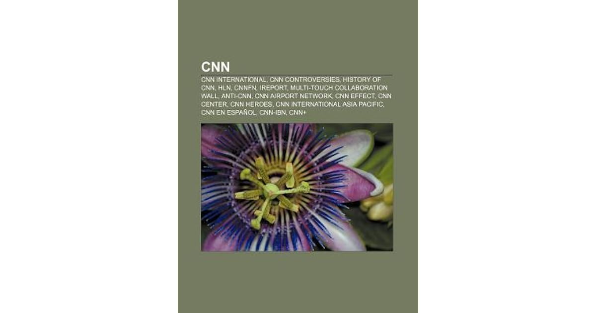 CNN: CNN International, CNN Controversies, History of CNN, Hln, Cnnfn ...