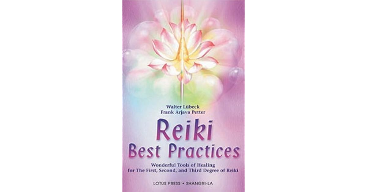 Reiki Best Practices: Wonderful Tools of Healing for the First, Second ...