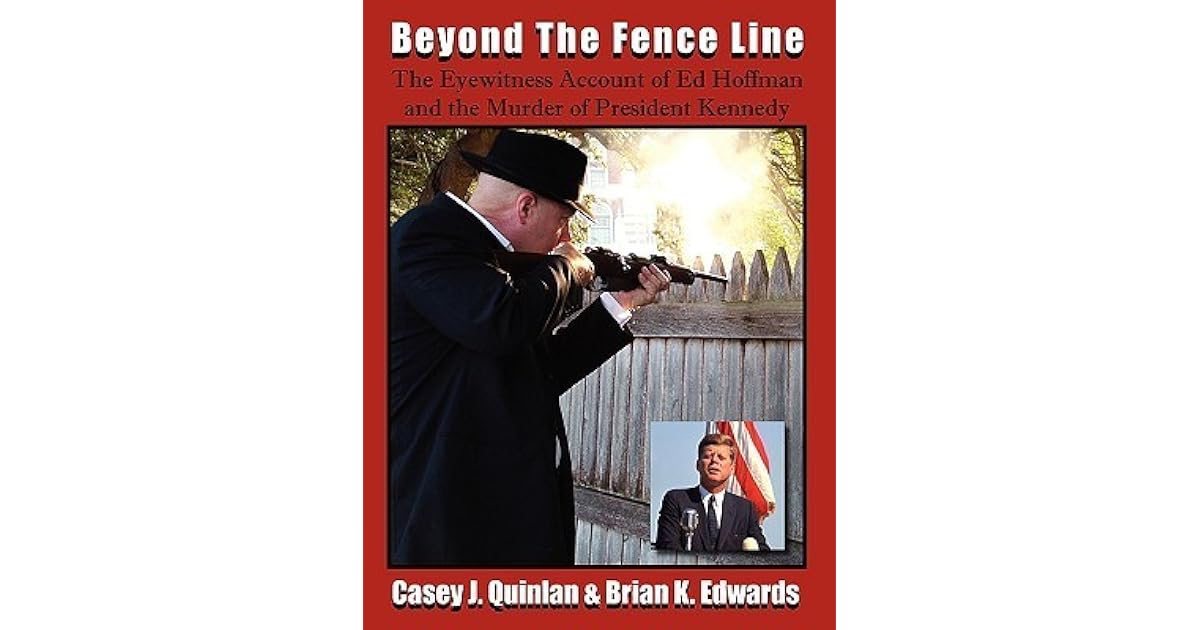 Beyond the Fence Line: The Eyewitness Account of Ed Hoffman and the ...