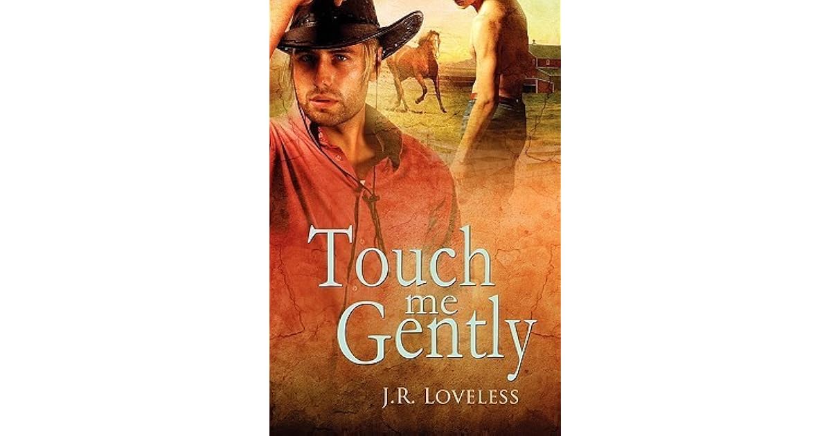Touch Me Gently by J.R. Loveless