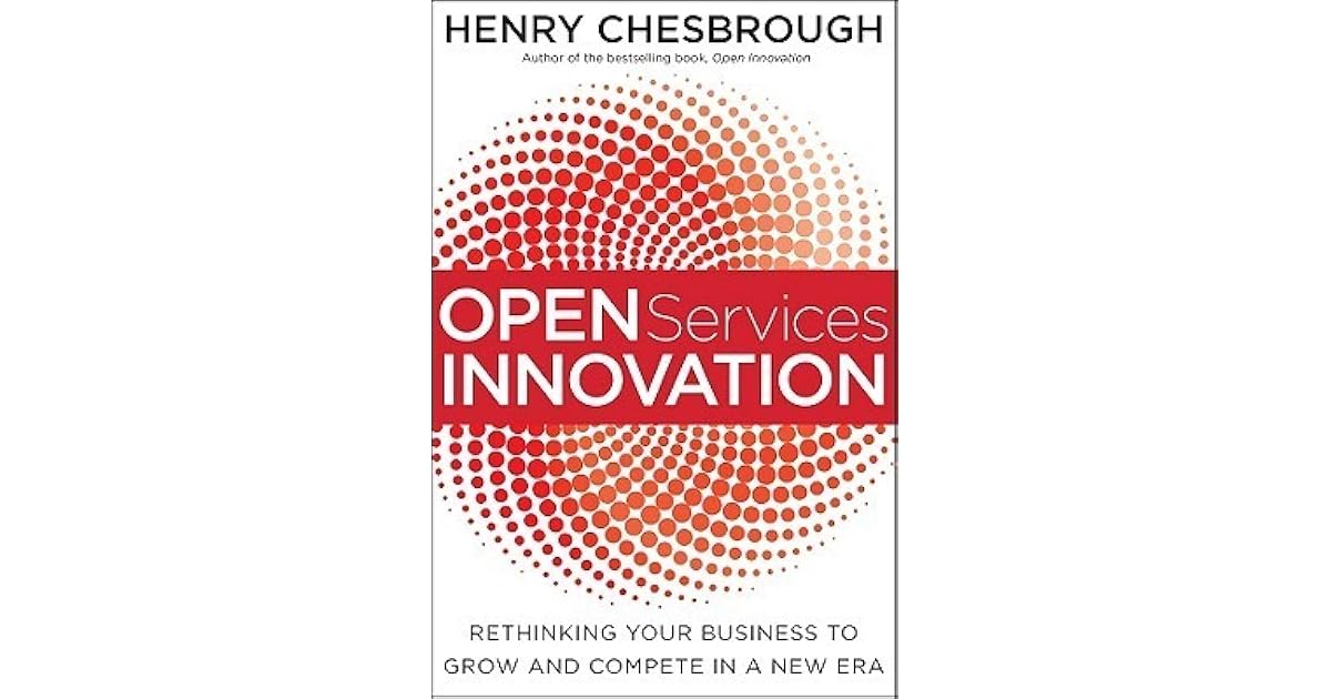 Open Services Innovation: Rethinking Your Business to Grow and Compete ...