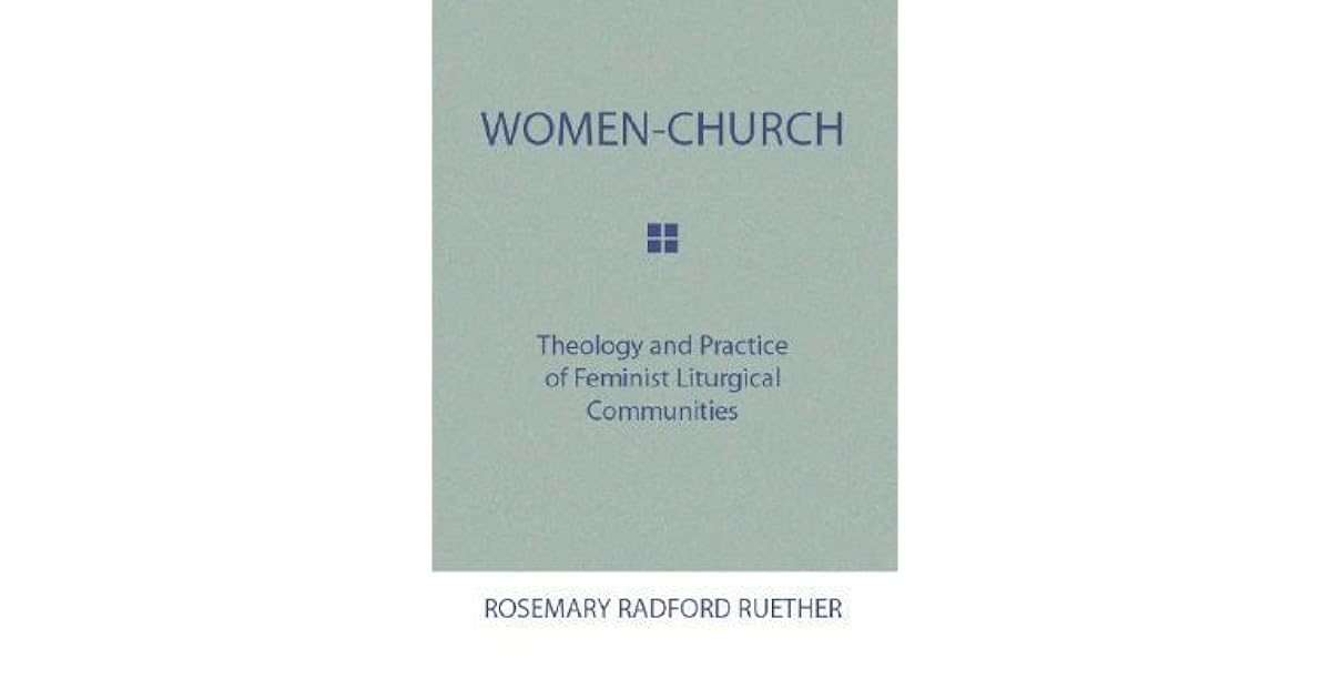 Women-Church: Theology and Practice of Feminist Liturgical Communities ...