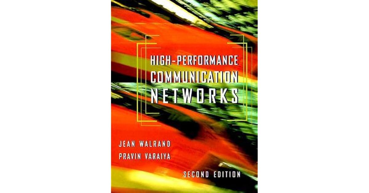 High-Performance Communication Networks by Jean Walrand