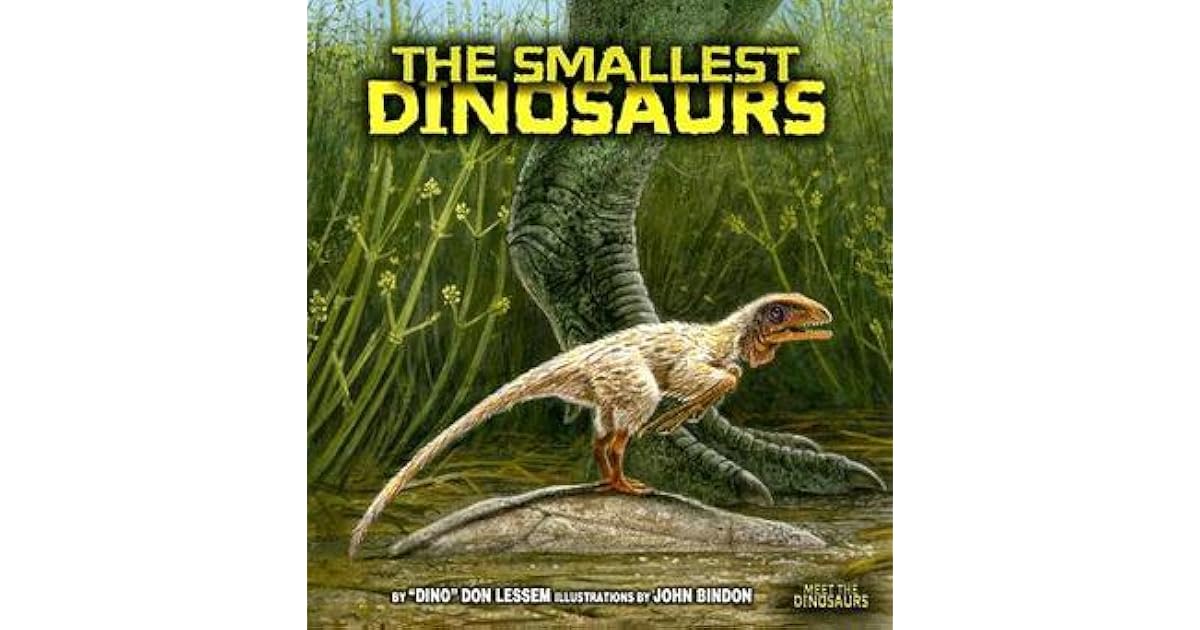 The Smallest Dinosaurs (Meet the Dinosaurs) by Don Lessem