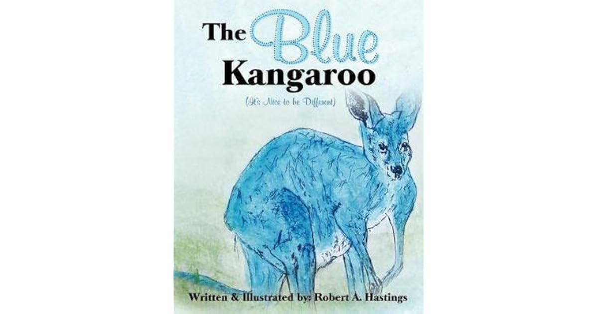The Blue Kangaroo: It's Nice to be Different by Robert Hastings