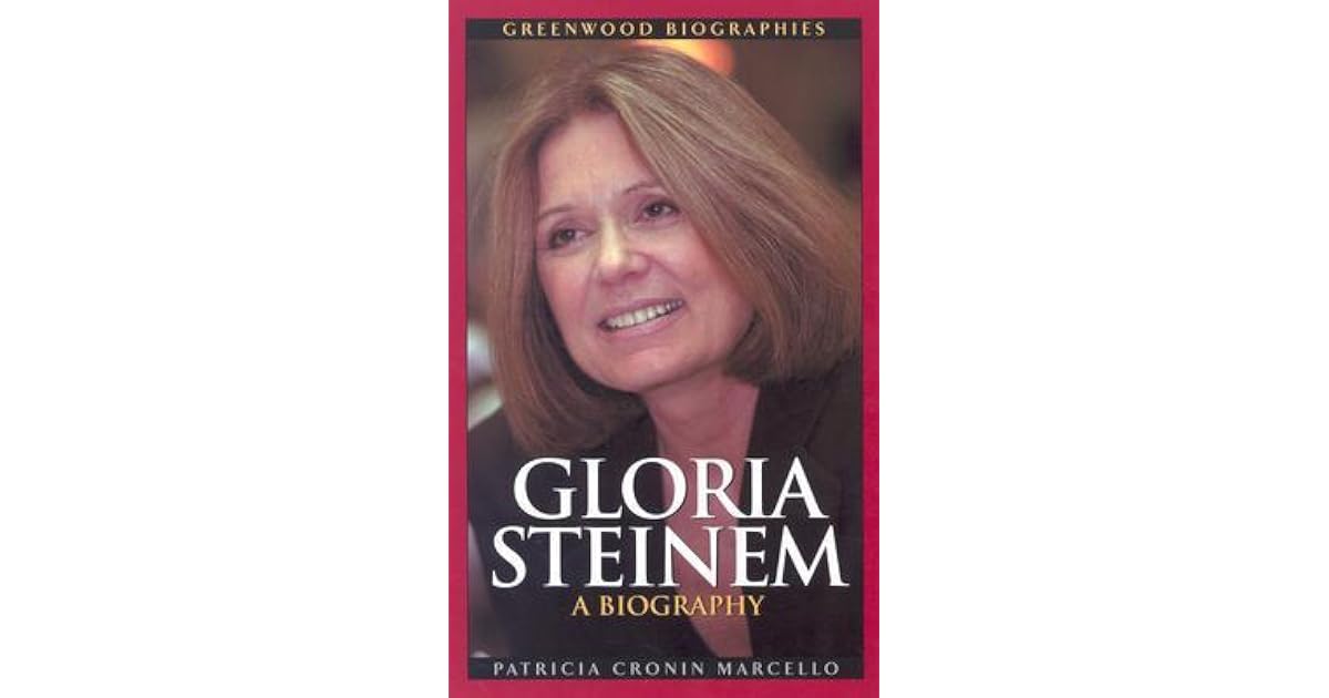 Gloria Steinem A Biography By Patricia Cronin Marcello