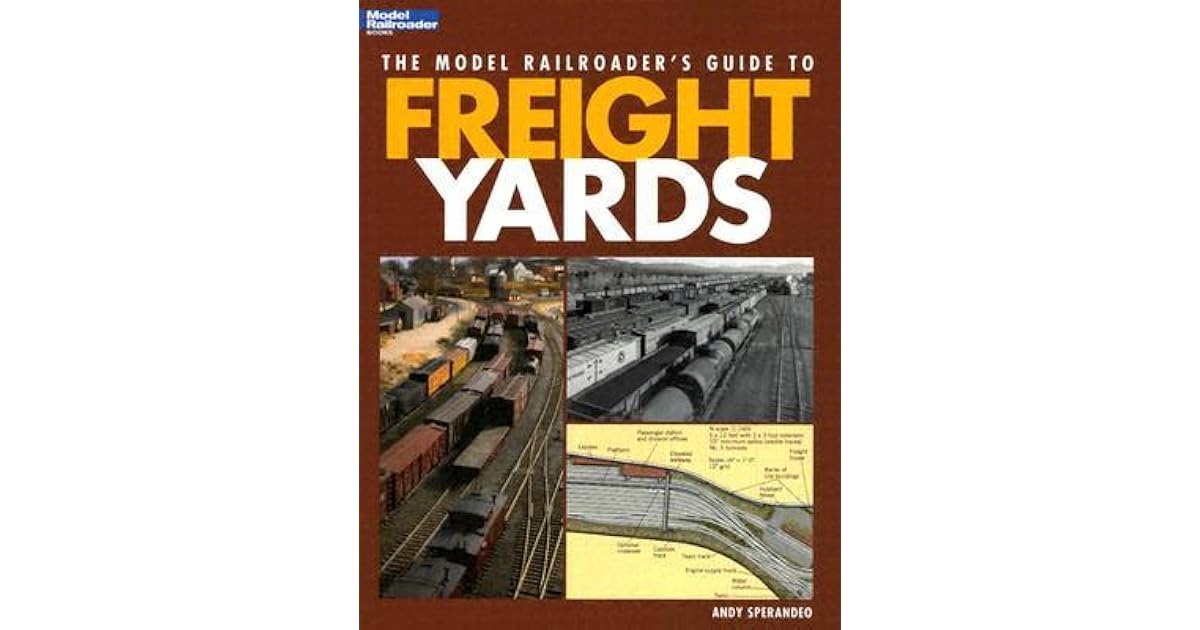 The Model Railroader's Guide to Freight Yards by Andy Sperandeo