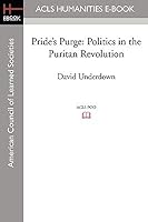 Pride's Purge: Politics and the Puritan Revolution by David Underdown