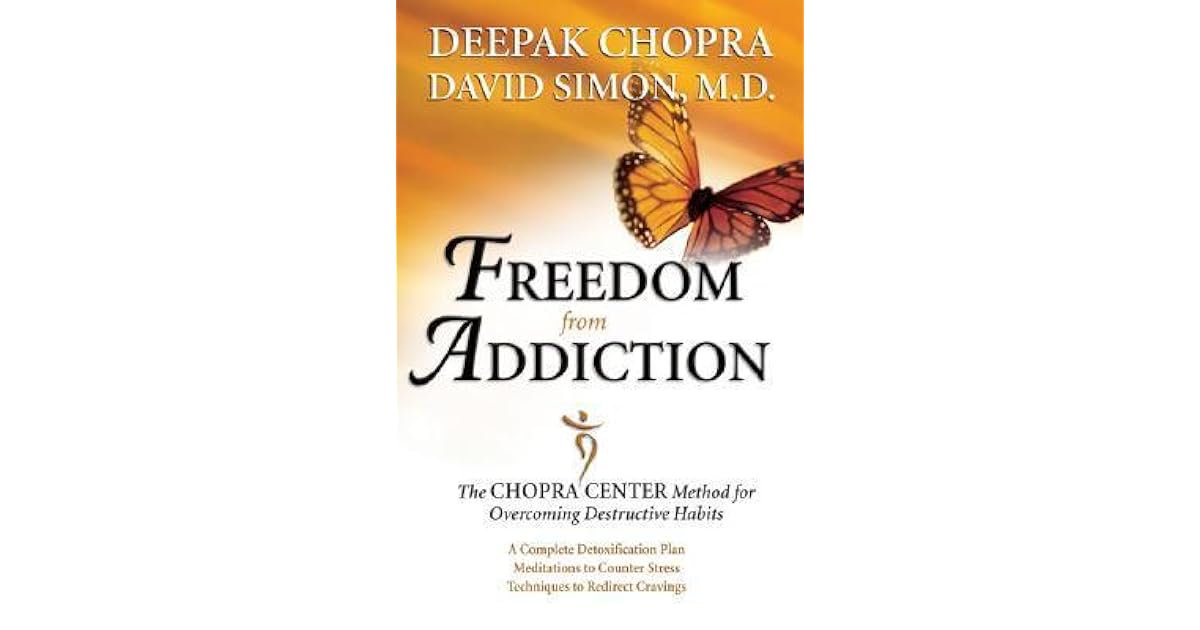 Freedom from Addiction: The Chopra Center Method for Overcoming ...
