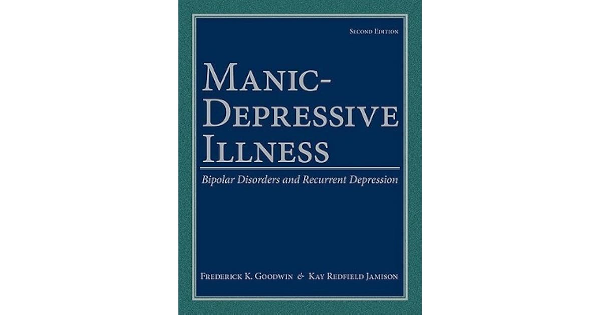 Manic-Depressive Illness: Bipolar Disorders and Recurrent Depression by ...