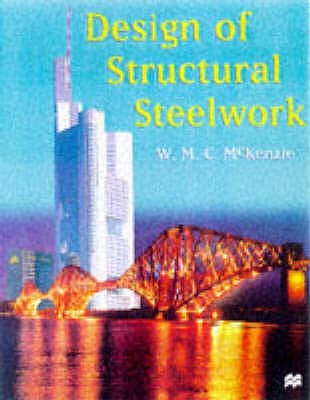 Design of Structural Steelwork by William M.C. McKenzie