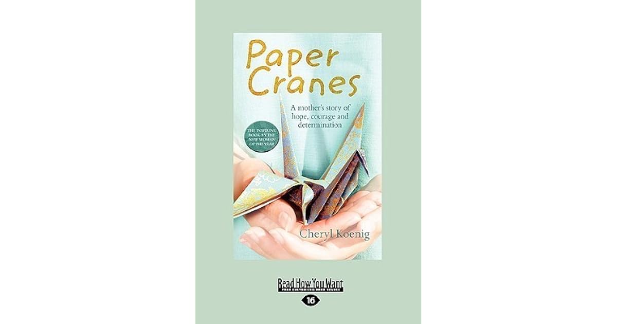 Paper Cranes: A Mothers Story of Hope, Courage and Determination by ...