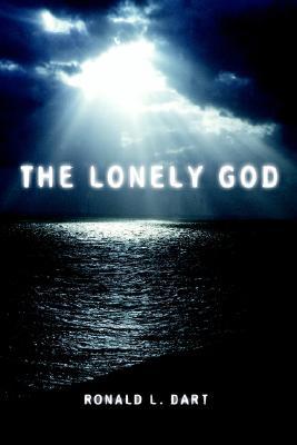 The Lonely God by Ronald L. Dart