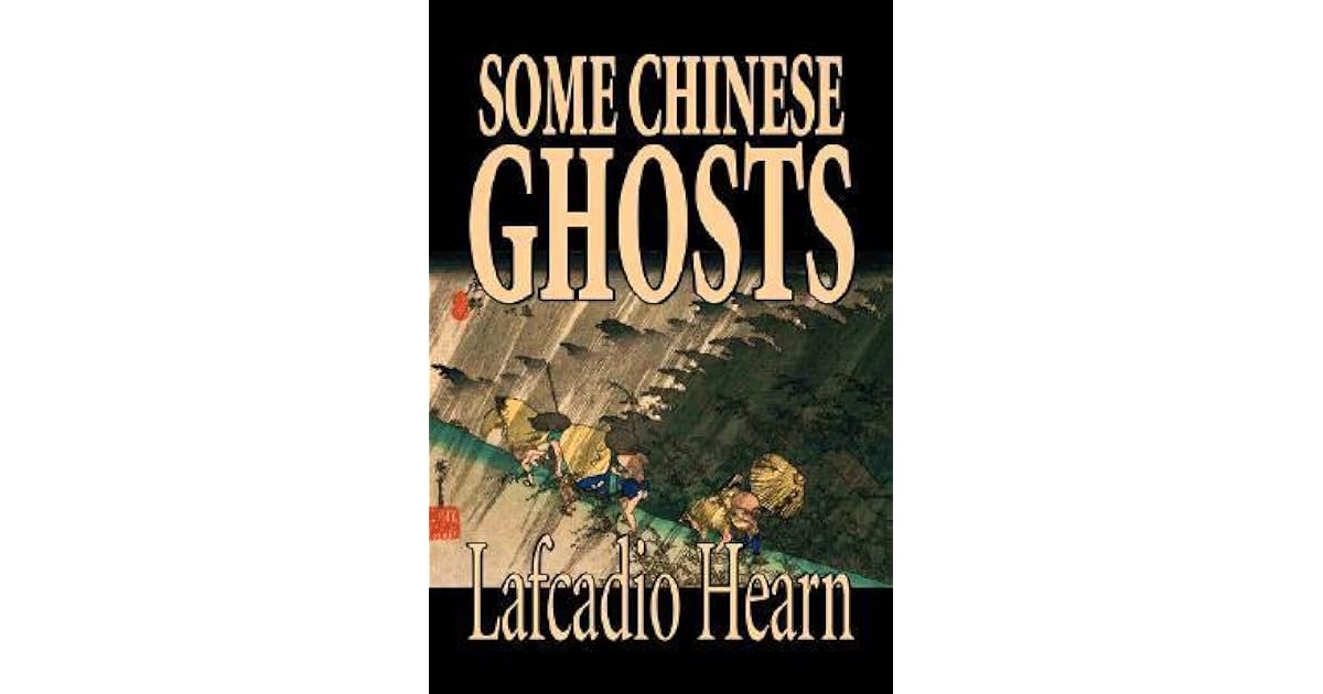 Some Chinese Ghosts by Lafcadio Hearn