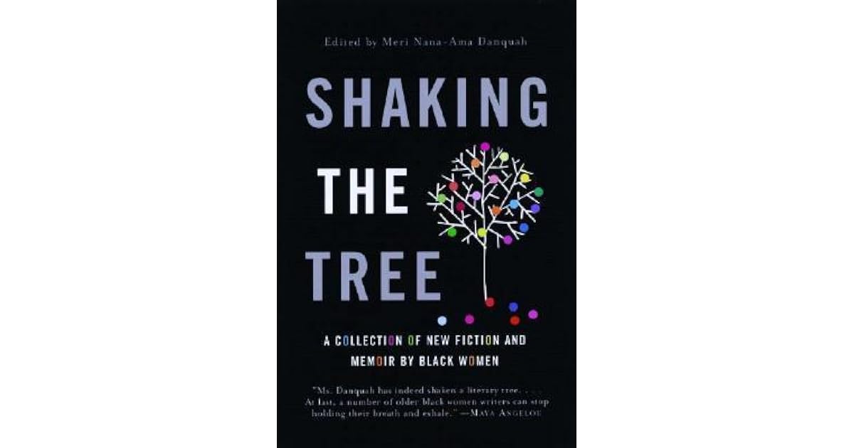 Shaking the Tree: A Collection of New Fiction and Memoir by Black Women ...