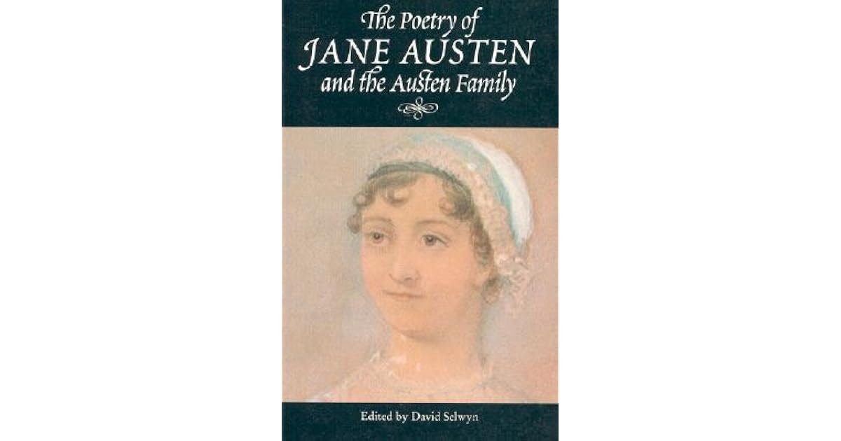 The Poetry of Jane Austen and the Austen Family by David Selwyn