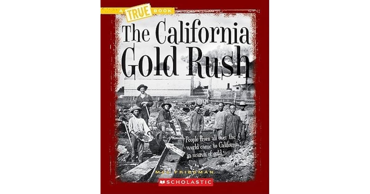 The California Gold Rush by Mel Friedman
