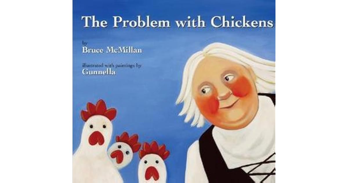 The Problem With Chickens by Bruce McMillan