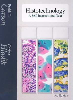 Histotechnology: A Self-Instructional Text by Freida L. Carson