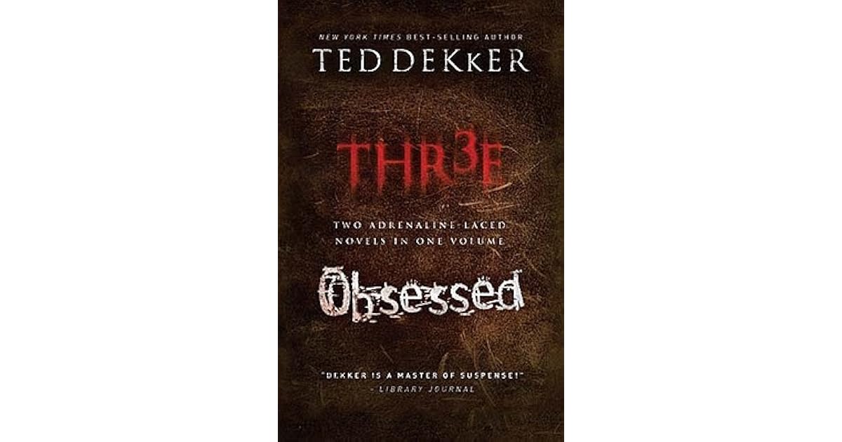 Thr3e / Obsessed by Ted Dekker