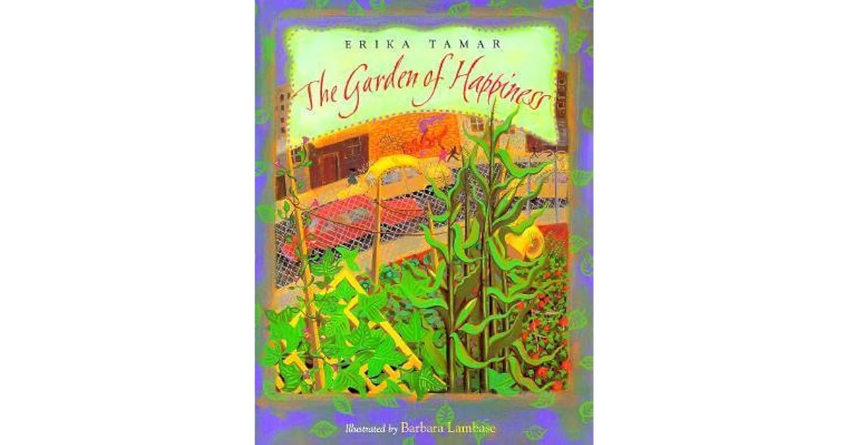 The Garden of Happiness by Erika Tamar