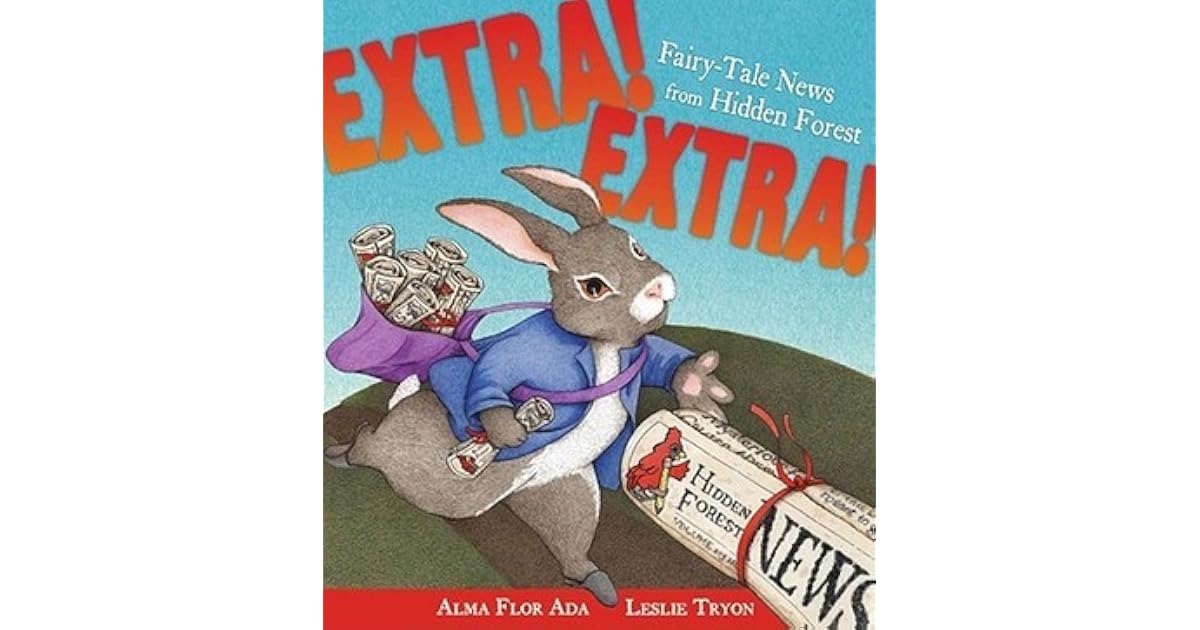 Extra! Extra!: Fairy-Tale News from Hidden Forest by Alma Flor Ada