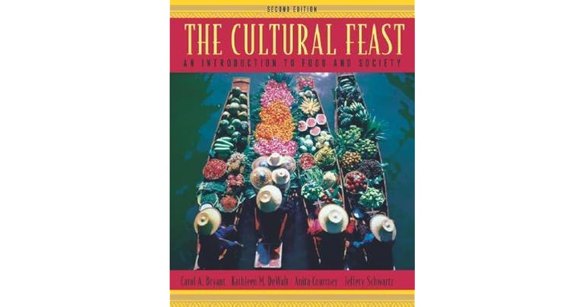 The Cultural Feast: An Introduction to Food and Society by Carol A. Bryant