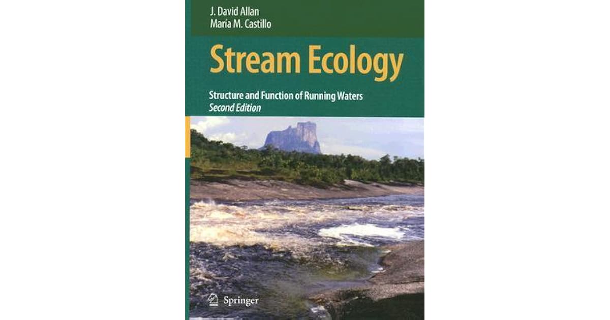 Stream Ecology: Structure and Function of Running Waters by J. David Allan