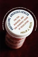Protecting America's Health: The FDA, Business, and One Hundred Years ...