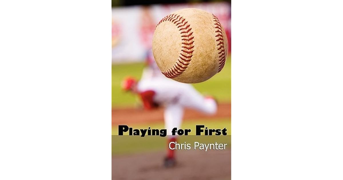 Playing for First (Playing for First #1) by Chris Paynter