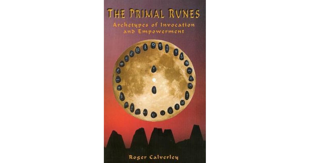 The Primal Runes: Archetypes of Invocation and Empowerment by Roger ...