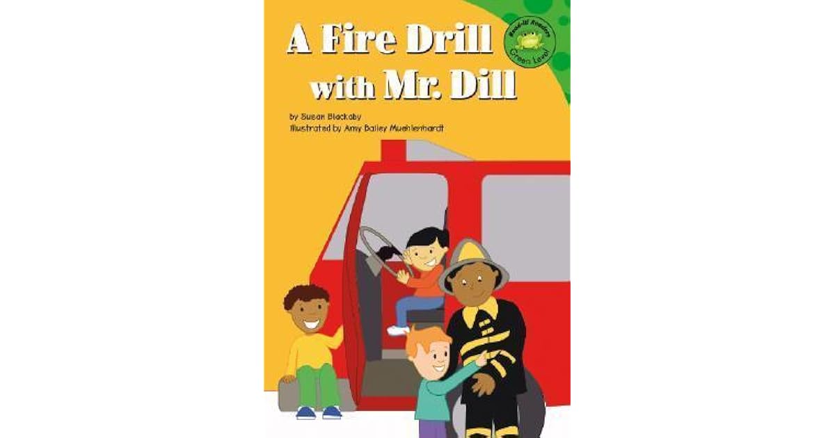 A Fire Drill with Mr. Dill by Susan Blackaby