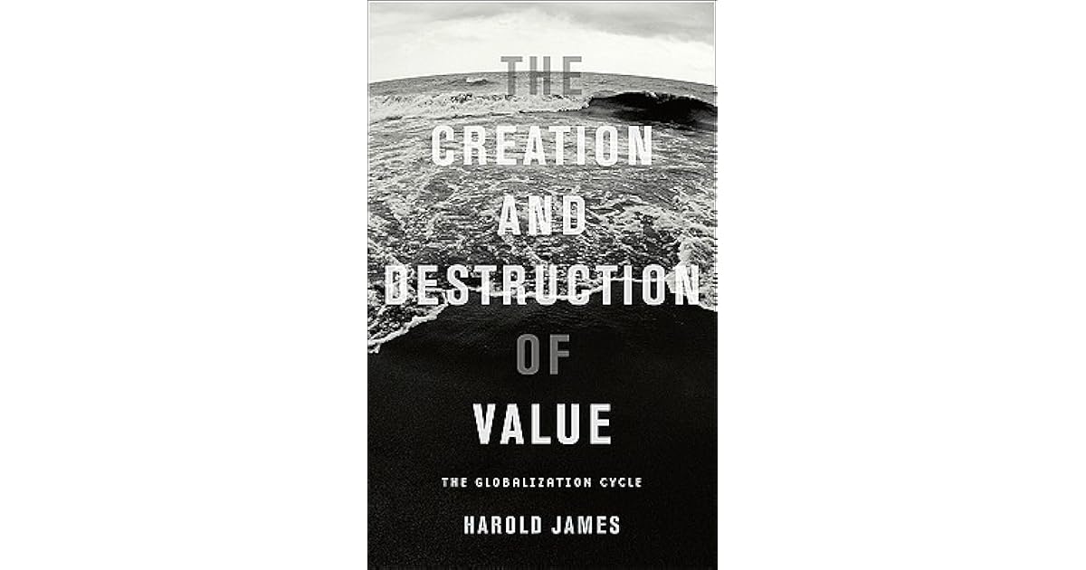The Creation and Destruction of Value: The Globalization Cycle by ...