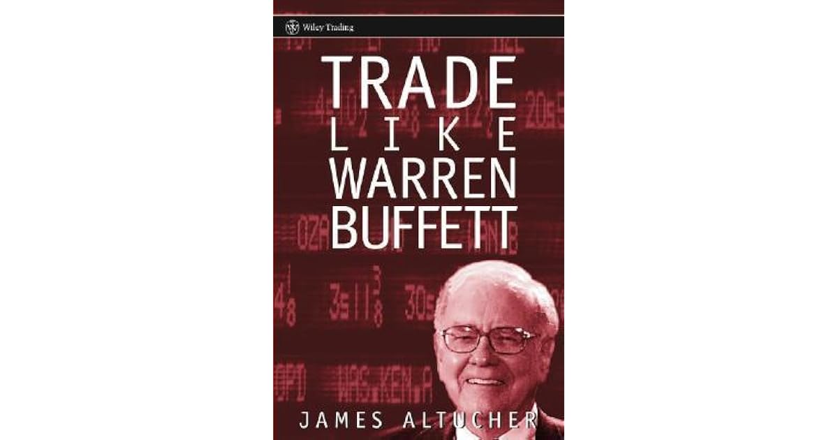 Trade Like Warren Buffett by James Altucher