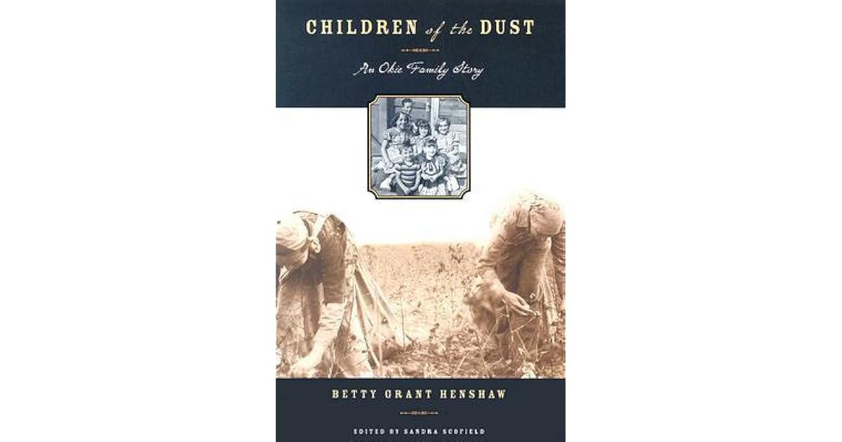Children of the Dust: An Okie Family Story by Betty Grant Henshaw