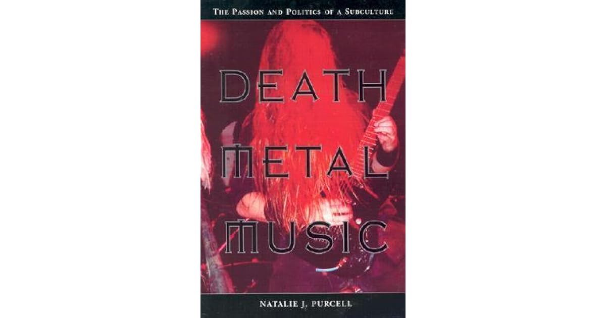 Death Metal Music: The Passion and Politics of a Subculture by Natalie ...