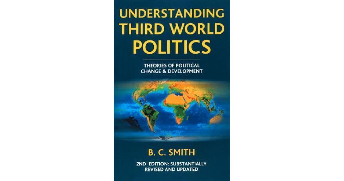 Understanding Third World Politics: Theories of Political Change and ...