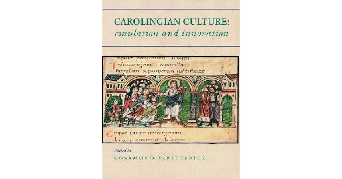 Carolingian Culture: Emulation and Innovation by Rosamond McKitterick
