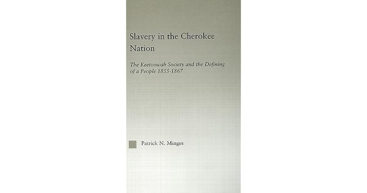 Slavery in the Cherokee Nation: The Keetoowah Society and the Defining ...