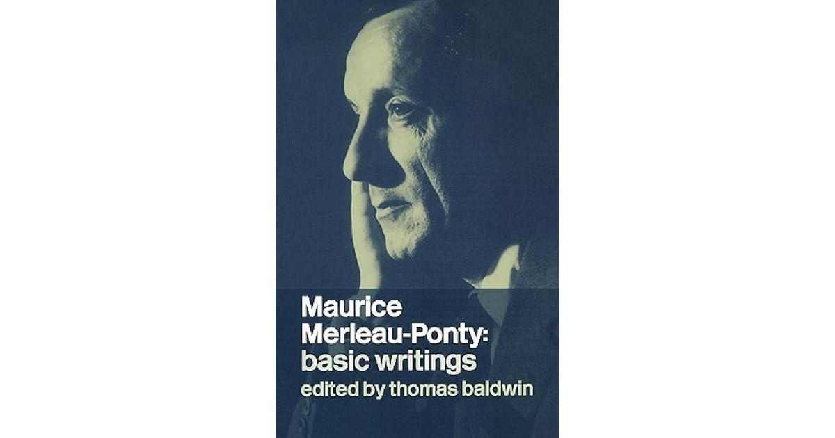 Maurice Merleau-Ponty: Basic Writings: Basic Writings by Maurice ...