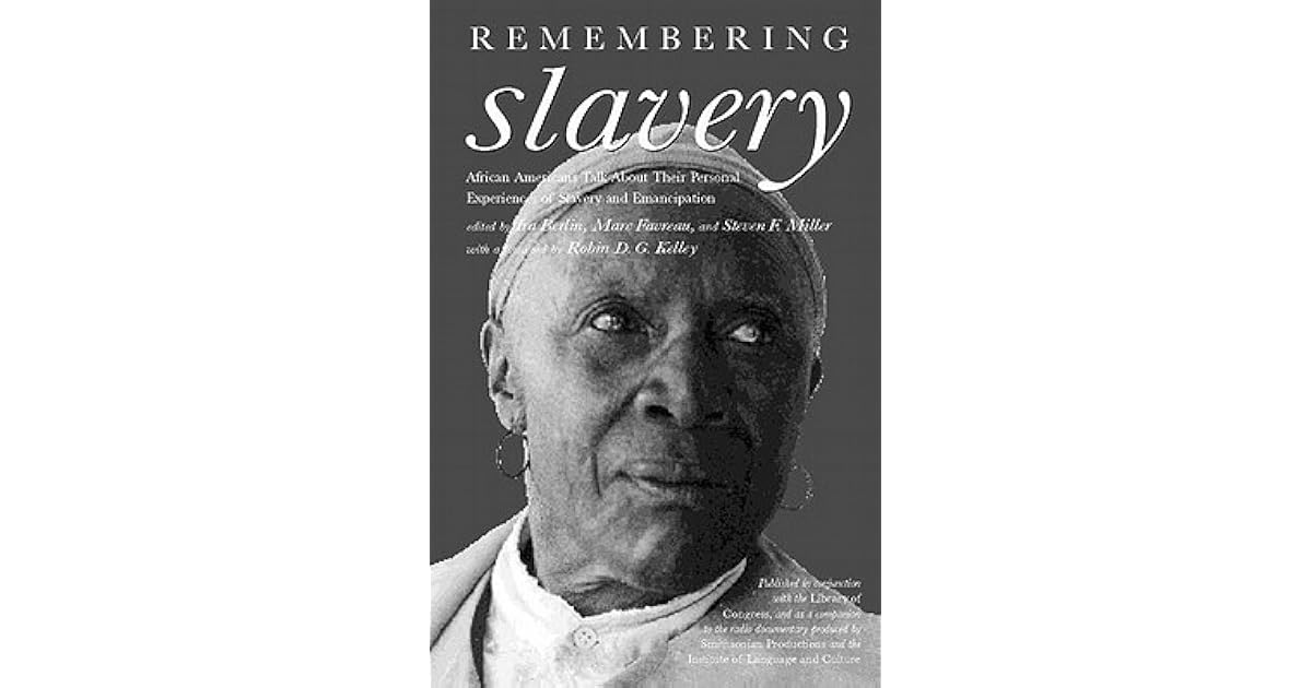 Remembering Slavery: African Americans Talk About Their Personal ...