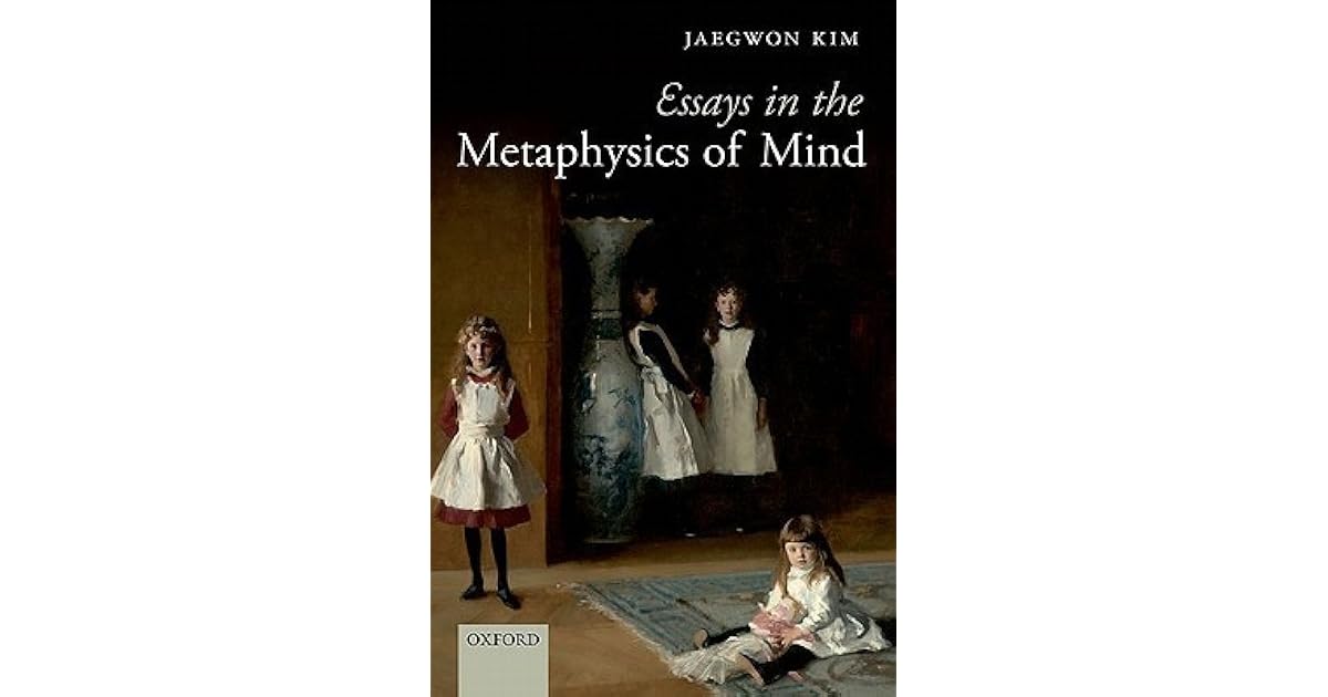 Essays in the Metaphysics of Mind by Jaegwon Kim
