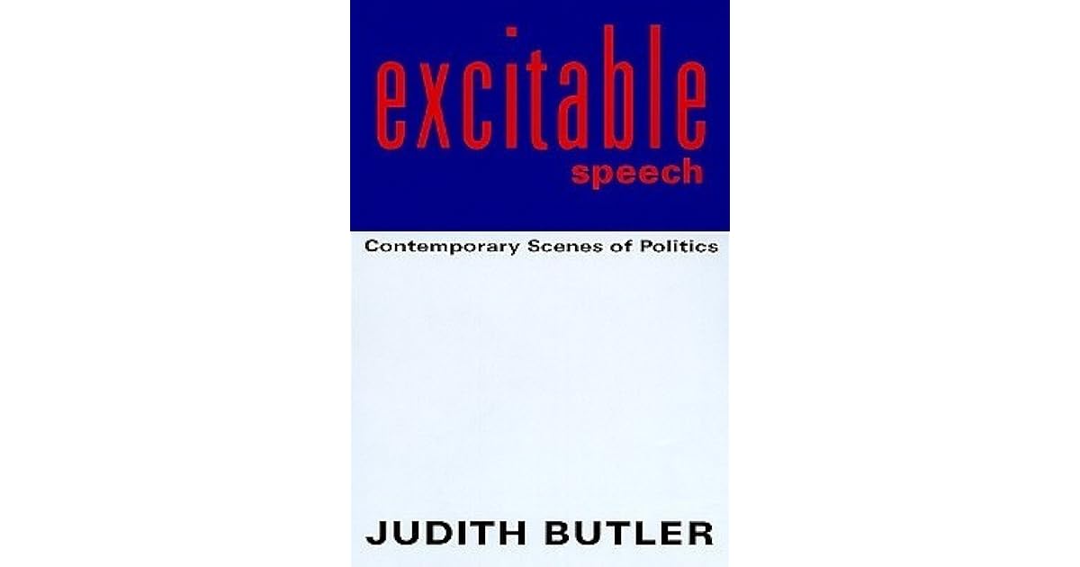 Excitable Speech: A Politics of the Performative by Judith Butler