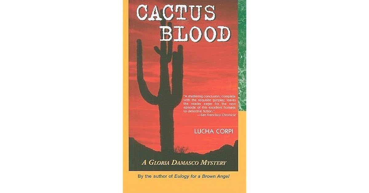 Cactus Blood: A Gloria Damasco Mystery by Lucha Corpi
