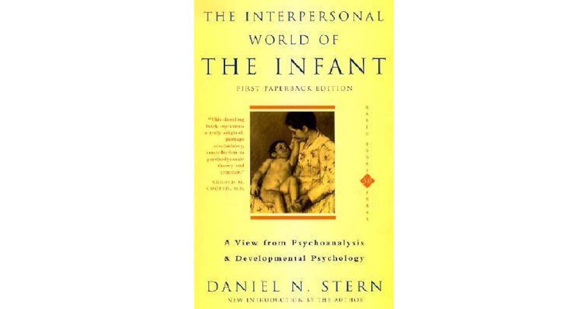 The Interpersonal World Of The Infant: A View from Psychoanalysis and ...