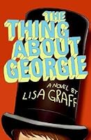 The Thing about Georgie by Lisa Graff